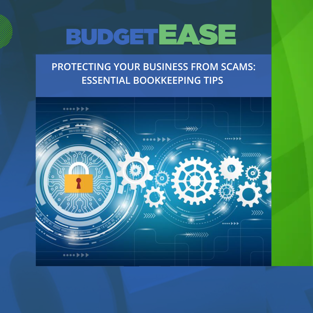 Protecting Your Business From Scams Essential Bookkeeping Tips